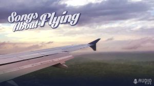50 Best Songs About Flying High & Away (2023 With Videos) - Audio Tips