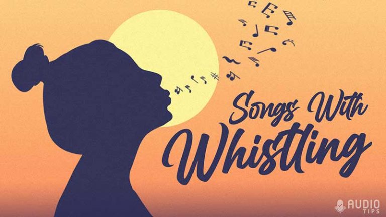 40 Epic Songs with Whistling in Them (2024 With Videos) - Audio Tips