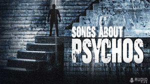 33 Hit Songs About Psychos in 2026 (All Music Genres) - Audio Tips