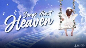 80 Best Songs About Heaven (Country, Christian, and More) - Audio Tips