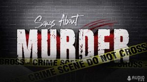 70 Hit Songs About Murder (2023 with Videos) - Audio Tips